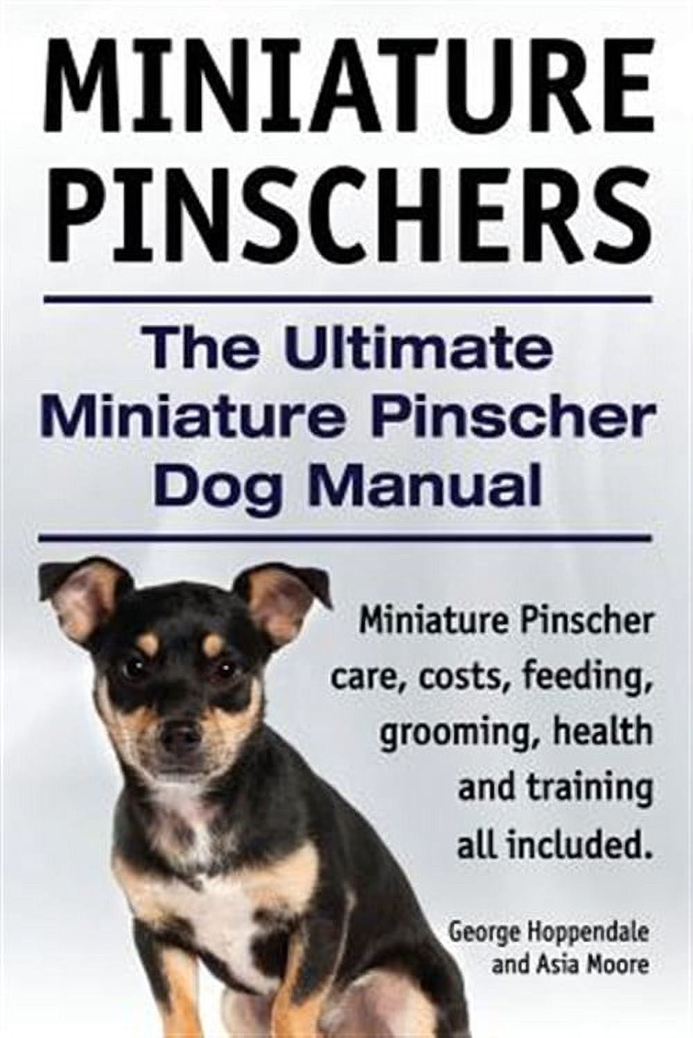 Miniature Pinschers. The Ultimate Miniature Pinscher Dog Manual ...