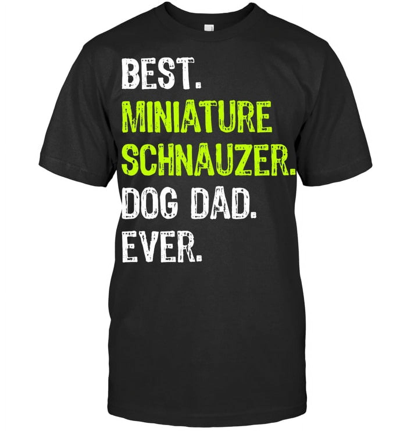 Miniature Schnauzer Dog Dad Fathers Day Dog Lovers Miniature Schnauzer ...