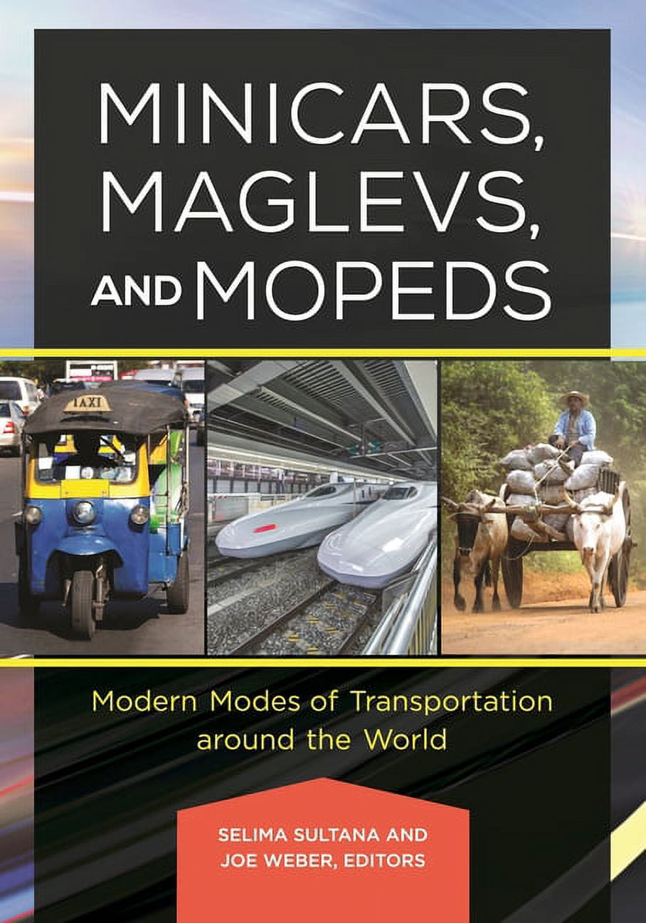 Minicars, Maglevs, and Mopeds: Modern Modes of Transportation Around ...