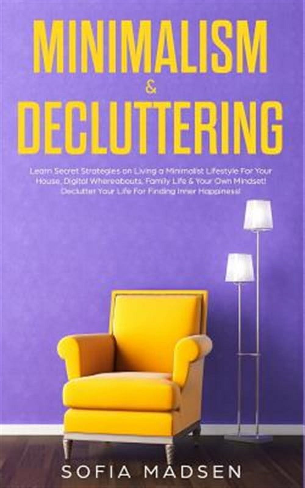 Minimalism & Decluttering: Learn Secret Strategies on Living a ...