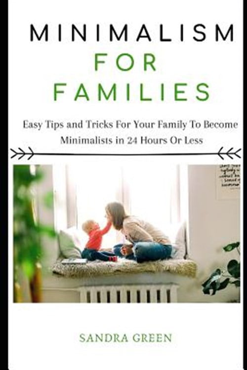 Pre-Owned Minimalism for Families: Easy Tips and Tricks for Your Family to Become Minimalists in ...