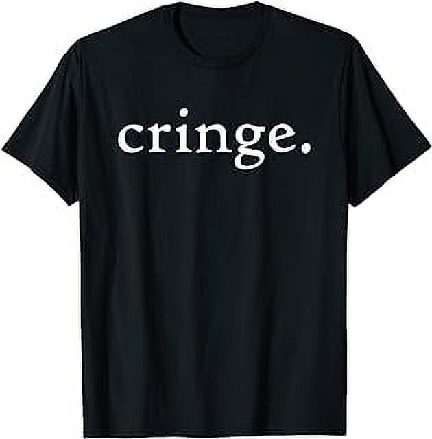 Minimalist Cringe Funny Cringe Meme Gift Simplistic Cringe T-Shirt ...