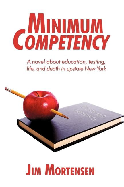 Minimum Competency : A Novel About Education, Testing, Life, and Death ...