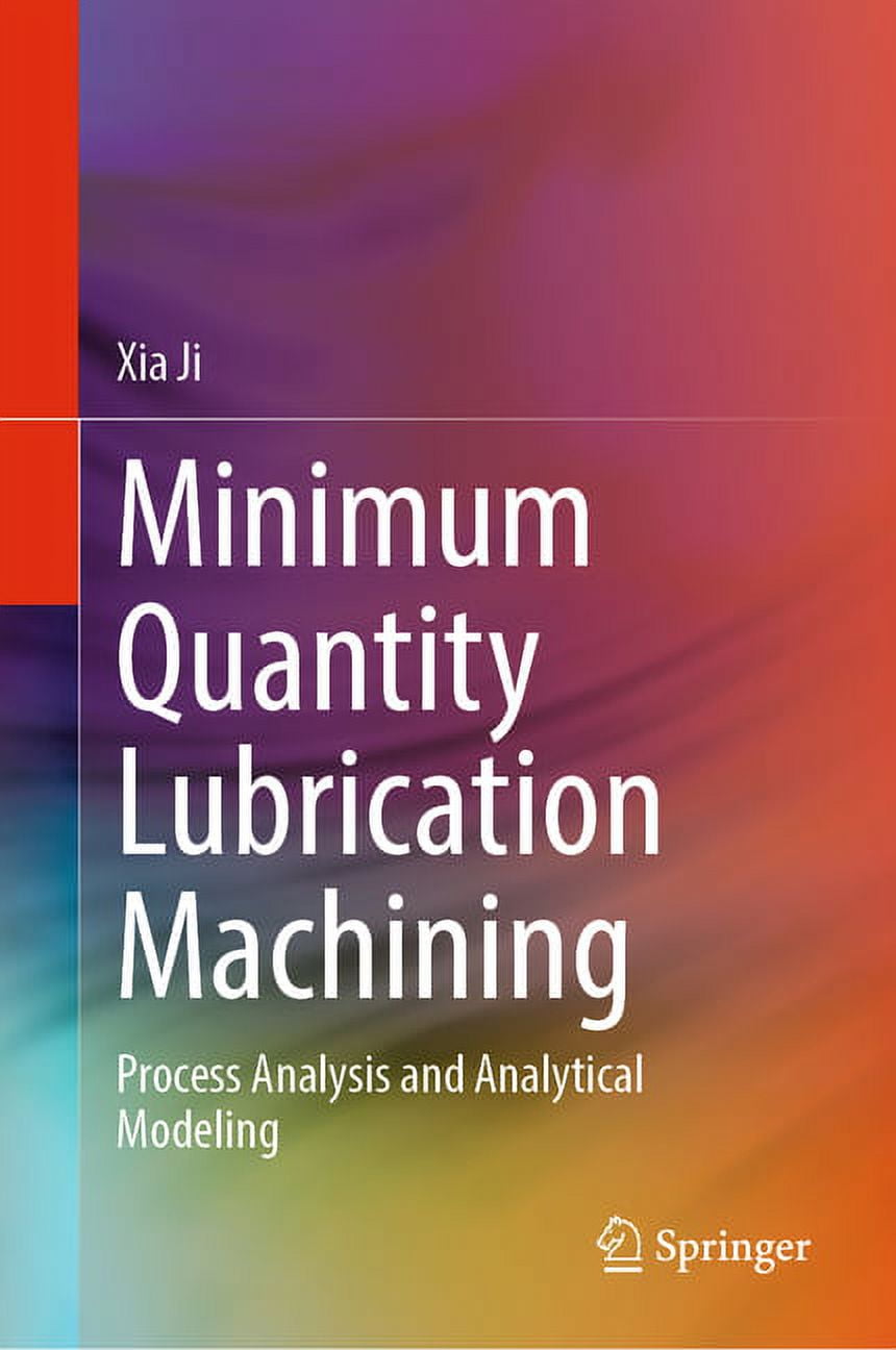 Minimum Quantity Lubrication Machining: Process Analysis and Analytical Modeling, (Hardcover ...