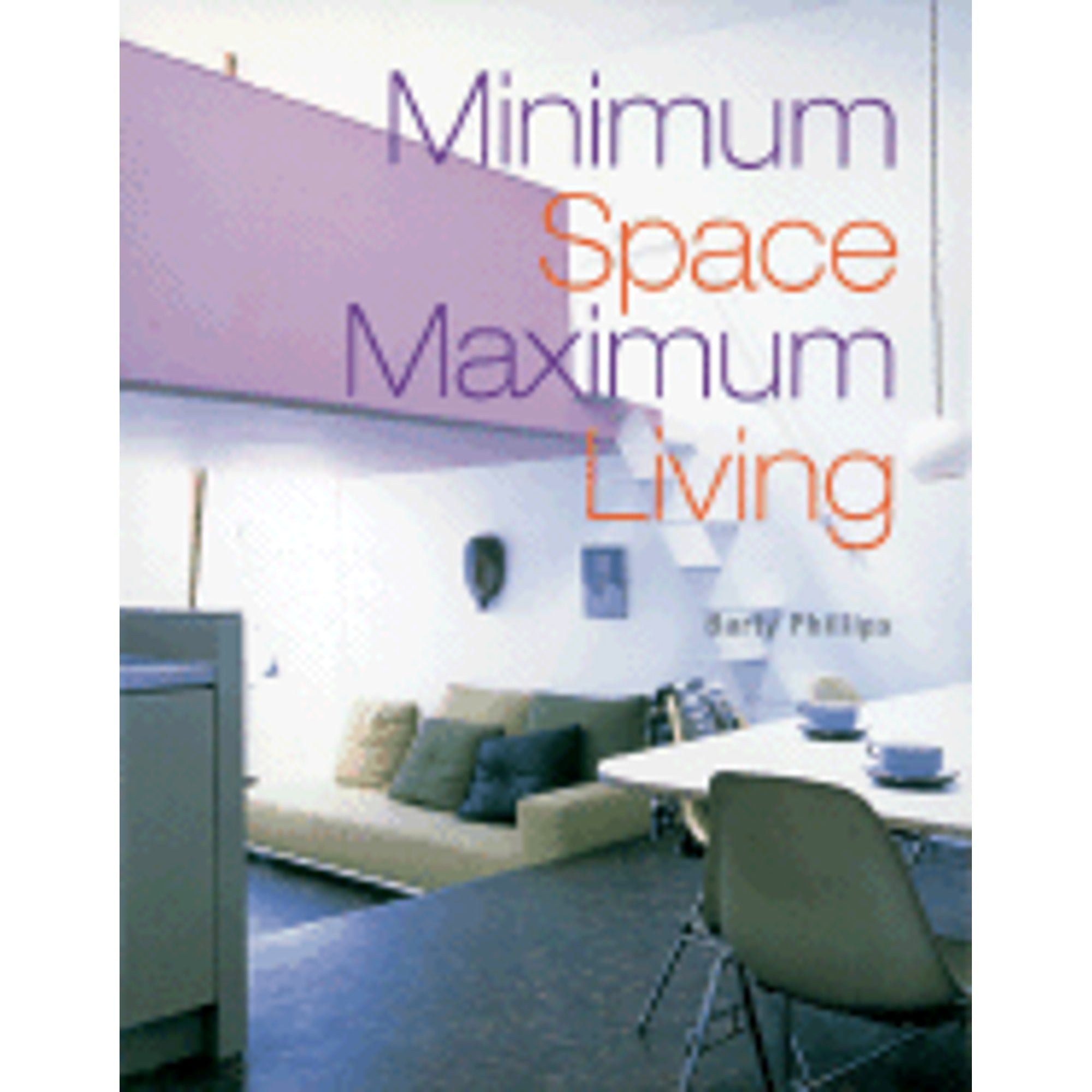 Pre-Owned Minimum Space, Maximum Living (Hardcover) 9781402738524 ...