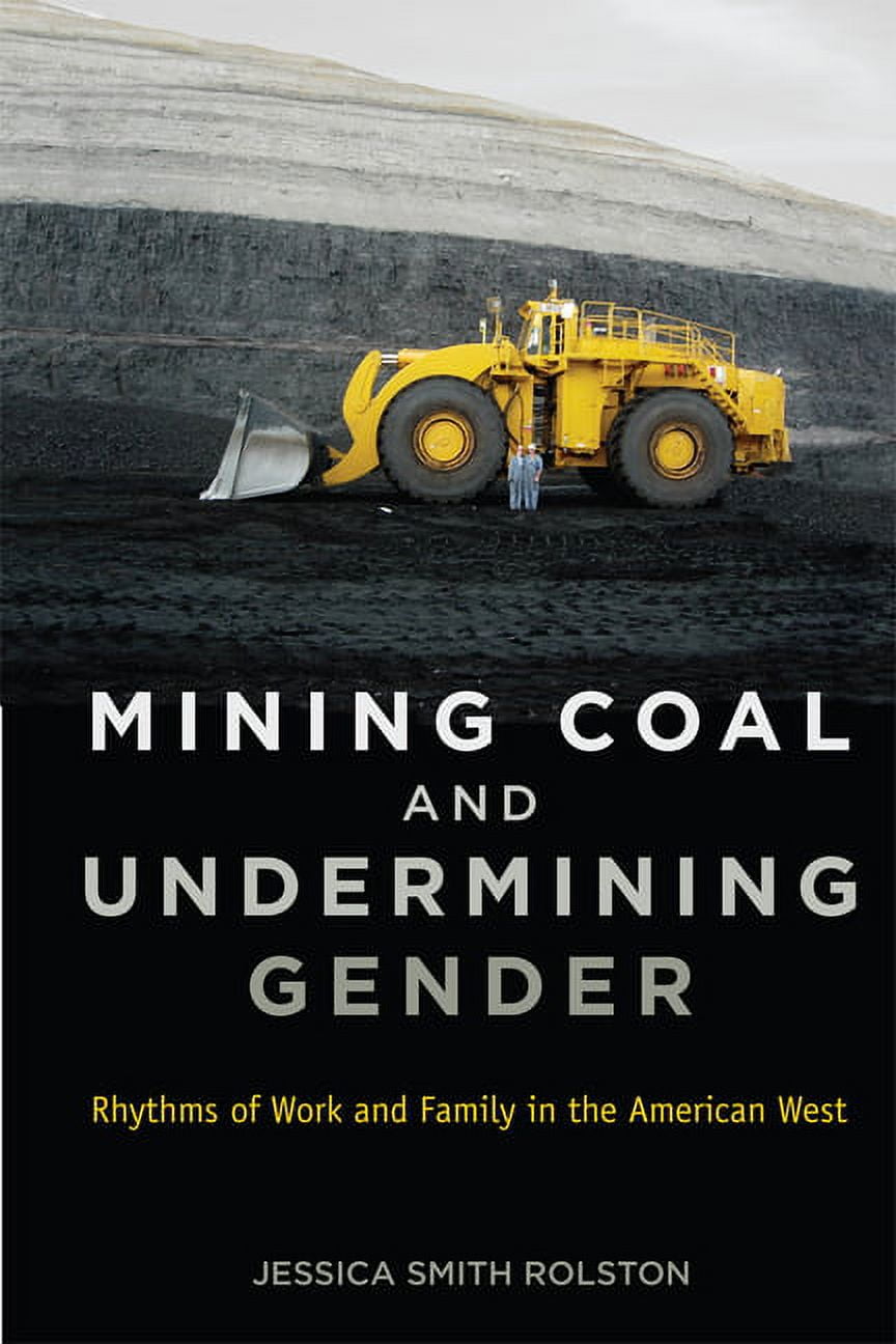 Mining Coal and Undermining Gender: Rhythms of Work and Family in the ...