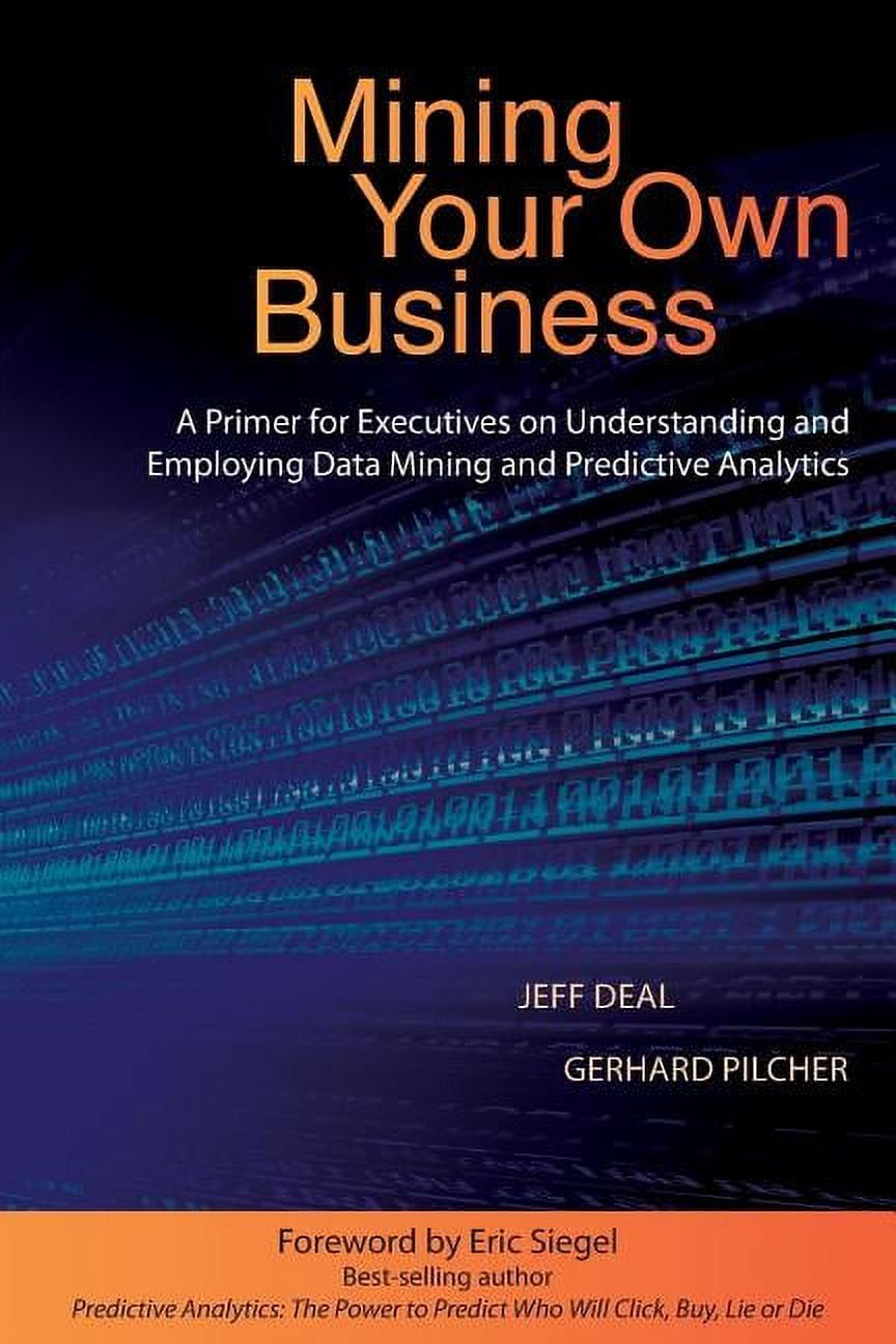 Mining Your Own Business: A Primer for Executives on Understanding and ...