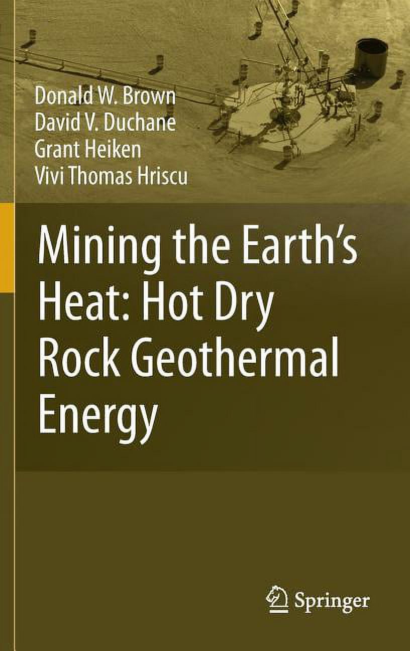 Mining the Earth's Heat: Hot Dry Rock Geothermal Energy, (Hardcover ...