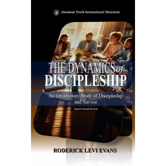 Kingdom Discipleship The Dynamics of Discipleship: An Introductory ...