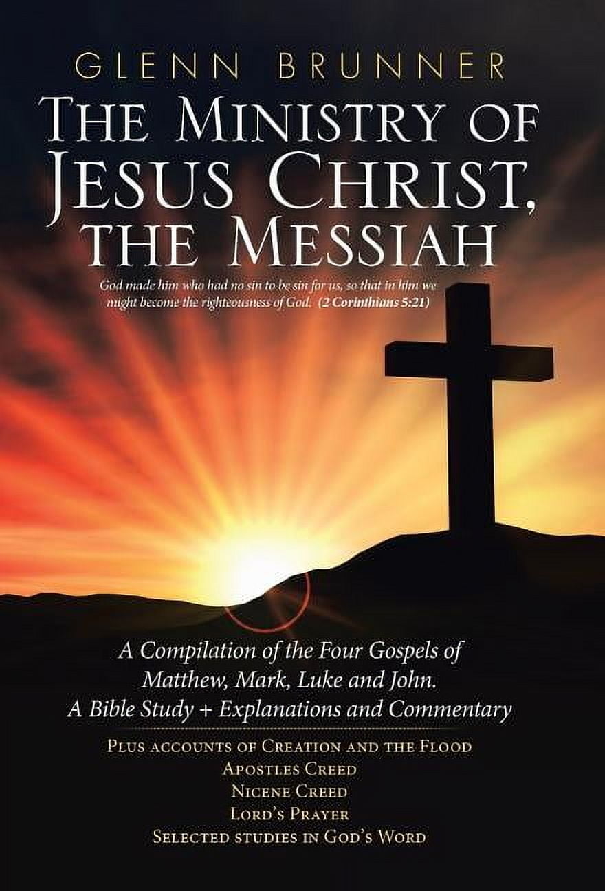 Ministry of Jesus Christ, the Messiah : A Compilation of the Four ...