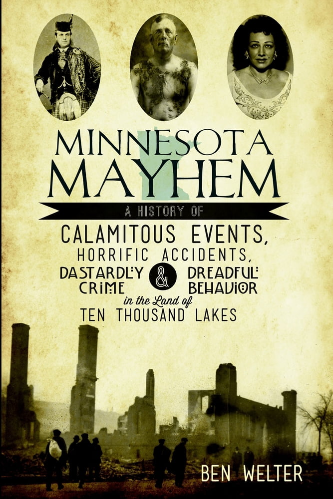 Pre-Owned Minnesota Mayhem: A History of Calamitous Events, Horrific ...