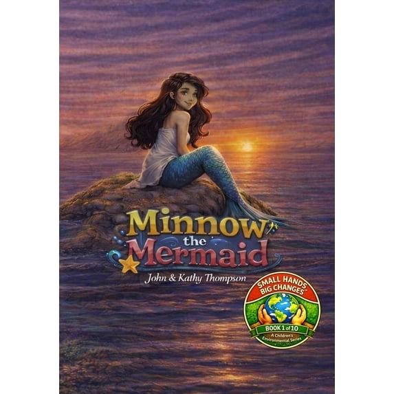 Minnow the Mermaid: Book 1 of the Small Hands, Big Changes Children's ...