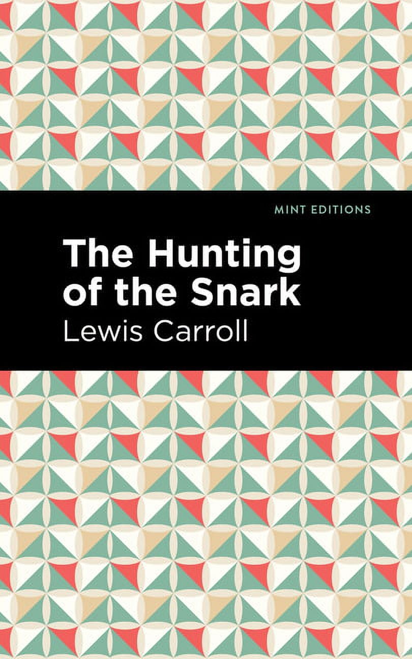 Mint Editions (Poetry and Verse) The Hunting of the Snark: An Agony in Eight Fits, (Paperback ...