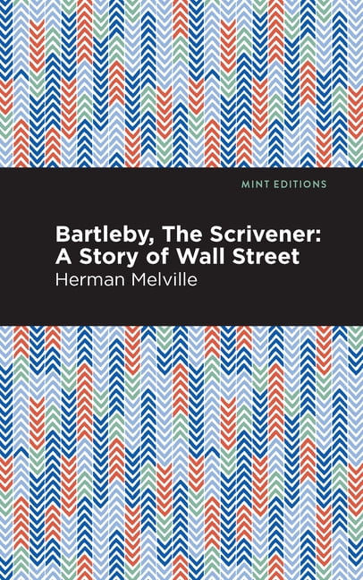 Mint Editions (Short Story Collections a Bartleby, the Scrivener: A ...