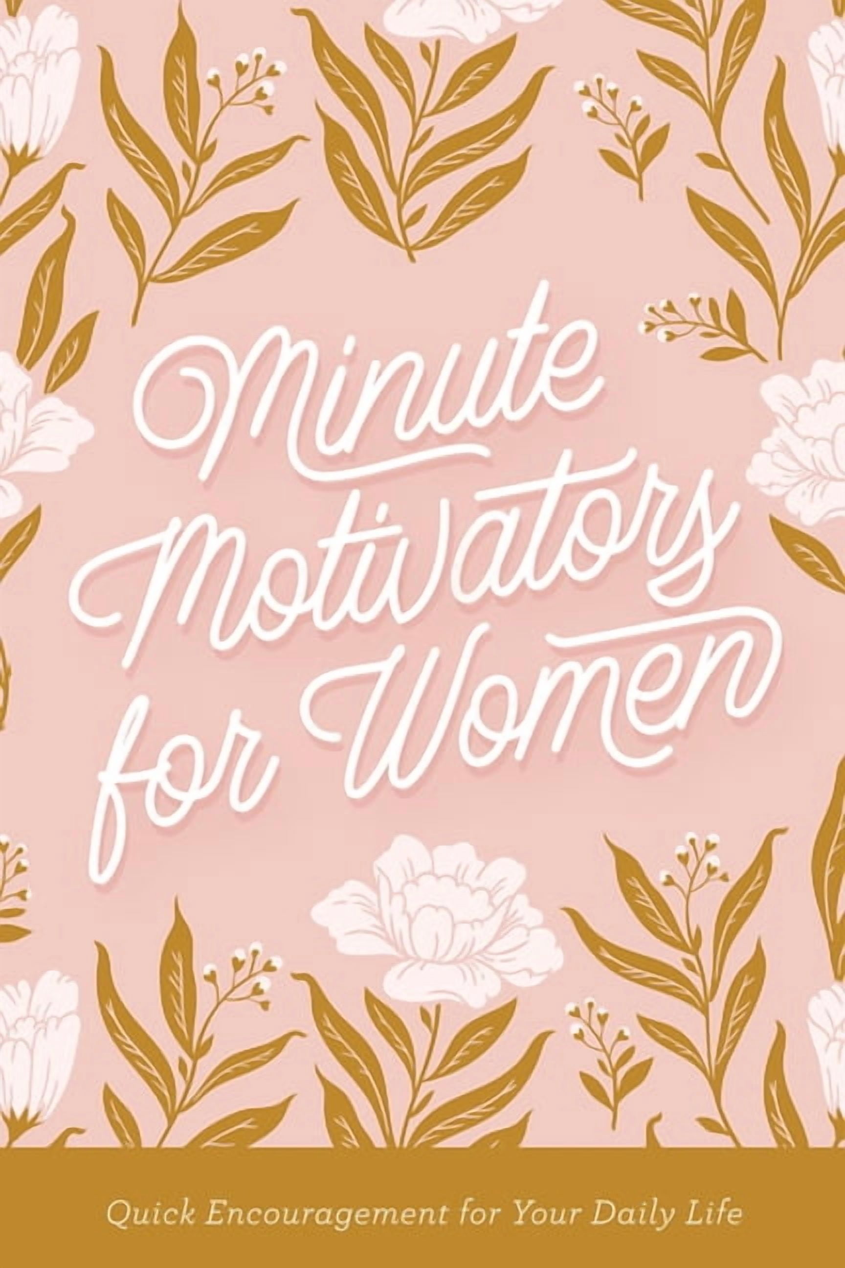 Minute Motivators Minute Motivators for Women: Quick Encouragement for ...