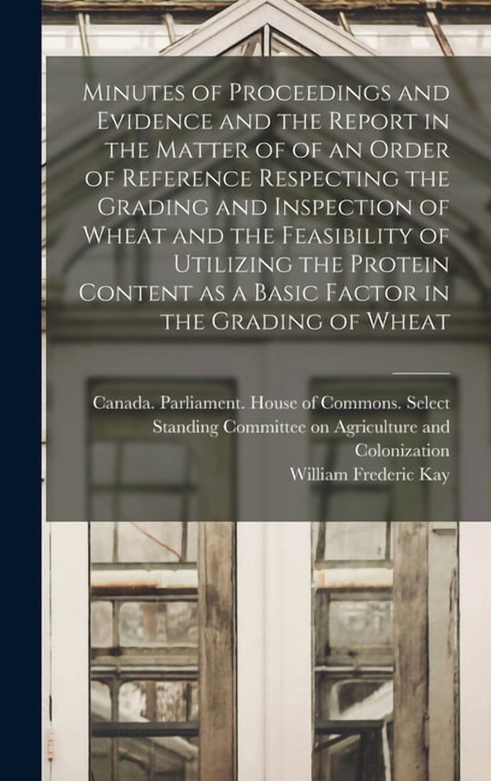 Minutes of Proceedings and Evidence and the Report in the Matter of of ...