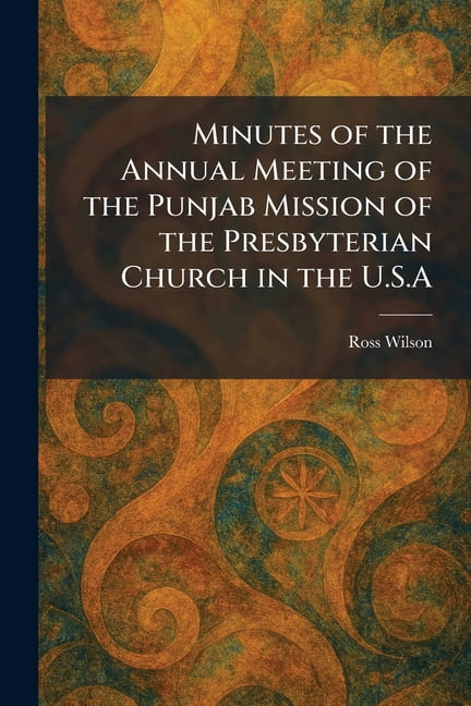 Minutes of the Annual Meeting of the Punjab Mission of the Presbyterian ...