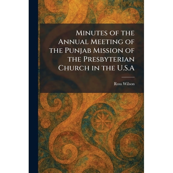 Minutes of the Annual Meeting of the Punjab Mission of the Presbyterian ...