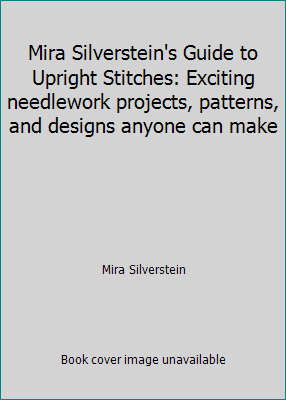 Pre-Owned Mira Silverstein's Guide to Upright Stitches: Exciting needlework projects, patterns ...