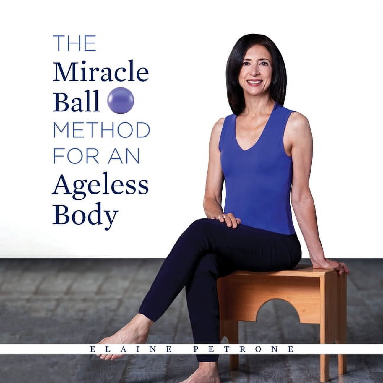 Miracle Ball Method The Miracle Ball Method for an Ageless Body ...