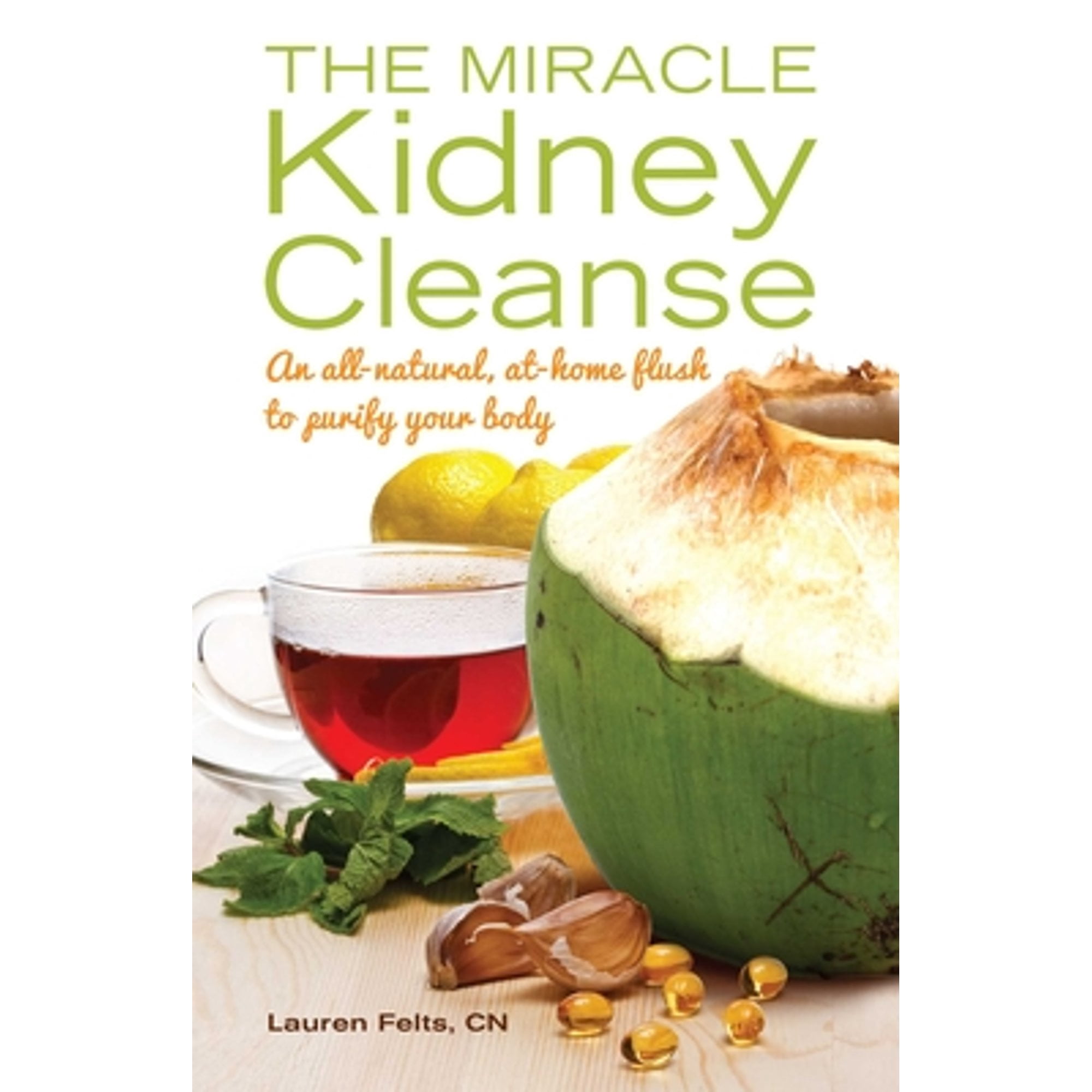 Pre-Owned The Miracle Kidney Cleanse: The All-Natural, At-Home Flush to ...