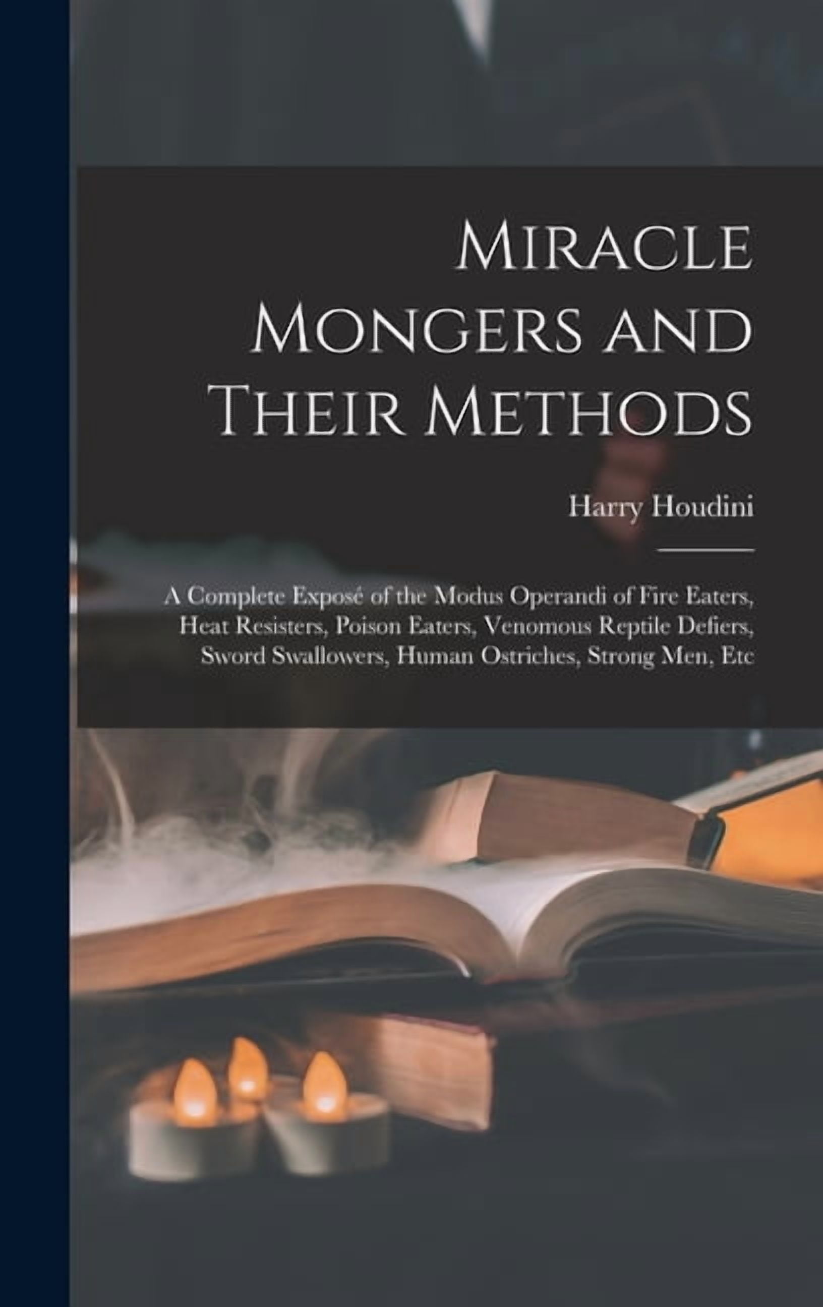 Miracle Mongers and Their Methods: A Complete Expos? of the Modus ...