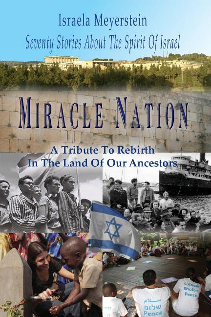 Miracle Nation: Seventy Stories About The Spirit Of Israel: A Tribute ...