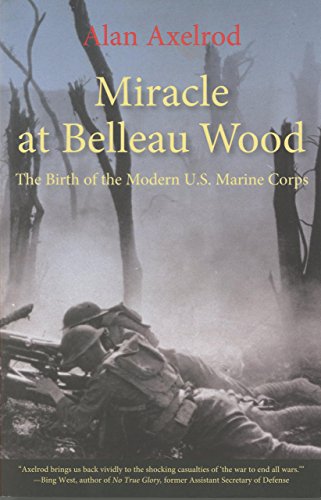 Pre-Owned Miracle at Belleau Wood: The Birth of the Modern U.S. Marine Corps (Paperback) by Alan ...