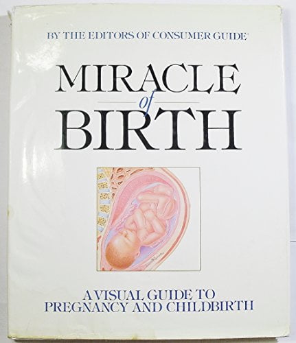 Pre-Owned Miracle of Birth : A Visual Guide to Pregnancy and Childbirth ...