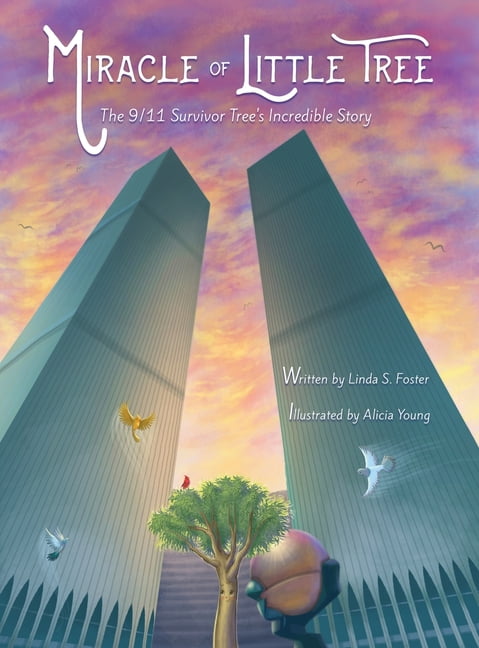 Miracle of Little Tree: The 9/11 Survivor Tree's Incredible Story ...