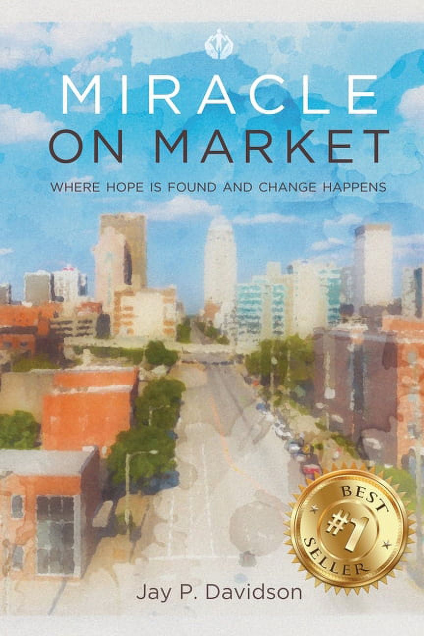 Miracle on Market: Where Hope Is Found and Change Happens -- Jay ...