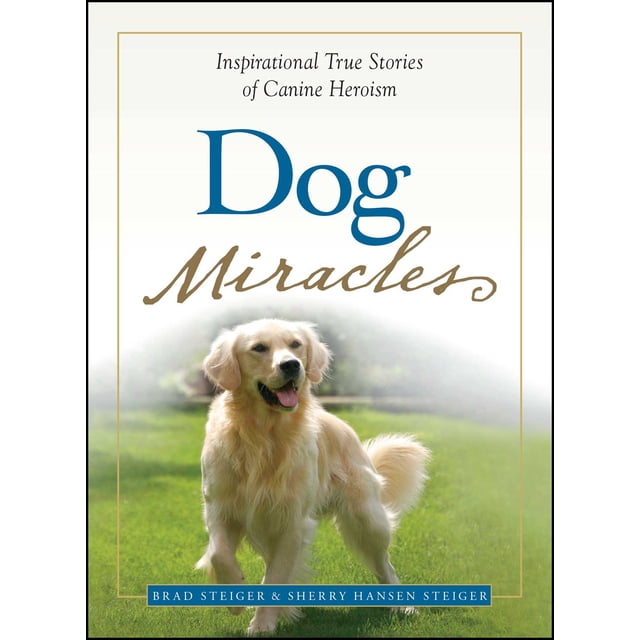 Miracles: Dog Miracles : Inspirational True Stories of Canine Heroism ...