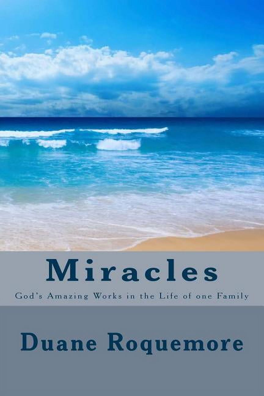 Miracles: God's Amazing Works in the Life of one Family, (Paperback ...