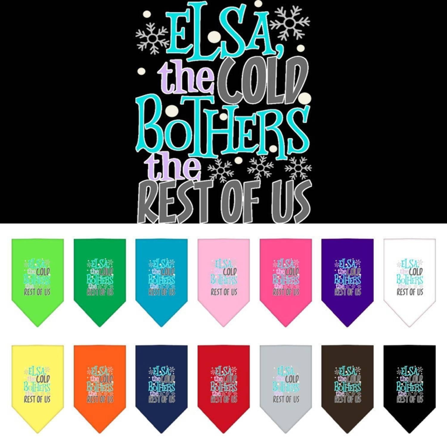 Pet and Dog Bandana Screen Printed, "Elsa, The Cold Bothers The Rest Of ...
