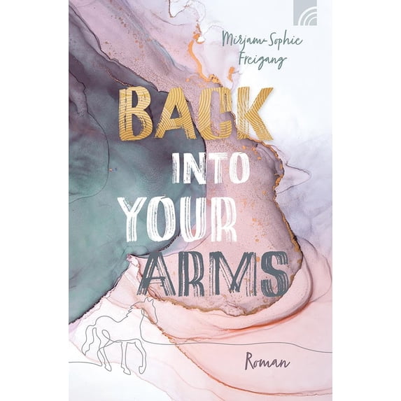 Mirjam-Sophie F Back Into Your Arms: Roman. Faithful New Adult mit ...