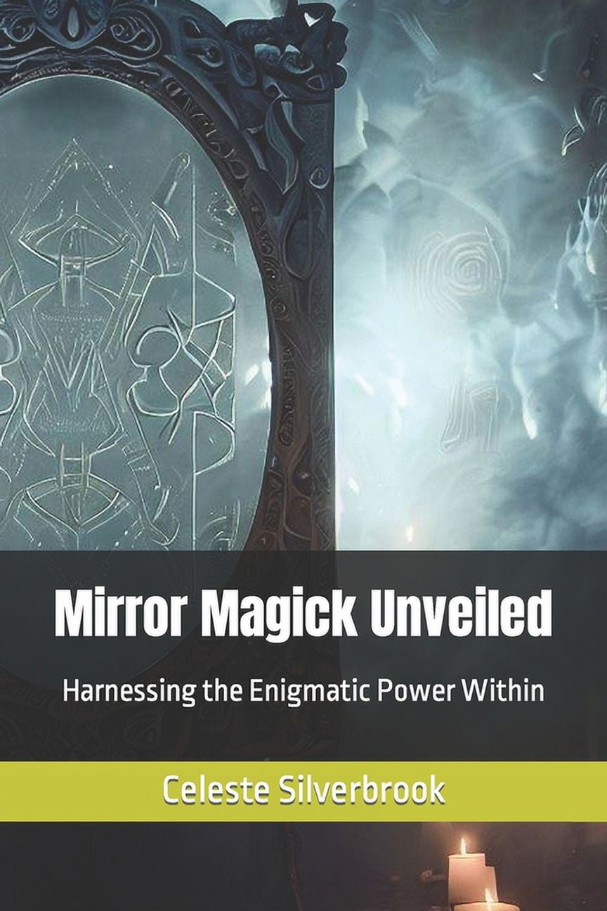 Mirror Magick Unveiled: Harnessing the Enigmatic Power Within - Walmart.com