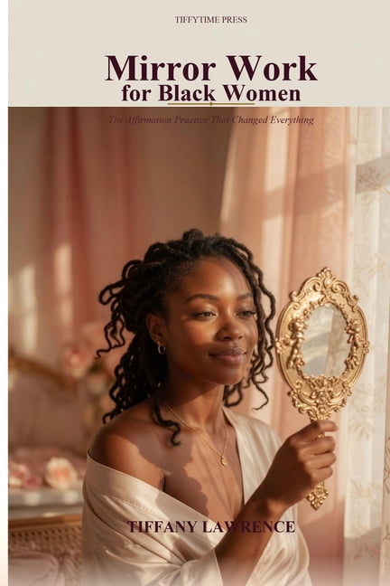 Mirror Work for Black Women: The Affirmation Practice That Changed ...