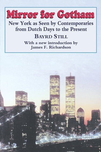 Mirror for Gotham : New York As Seen by Contemporaries from Dutch Days ...