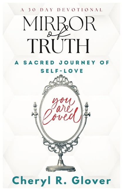 Mirror of Truth: A Sacred Journey of Self-Love, 30 Day Devotional ...