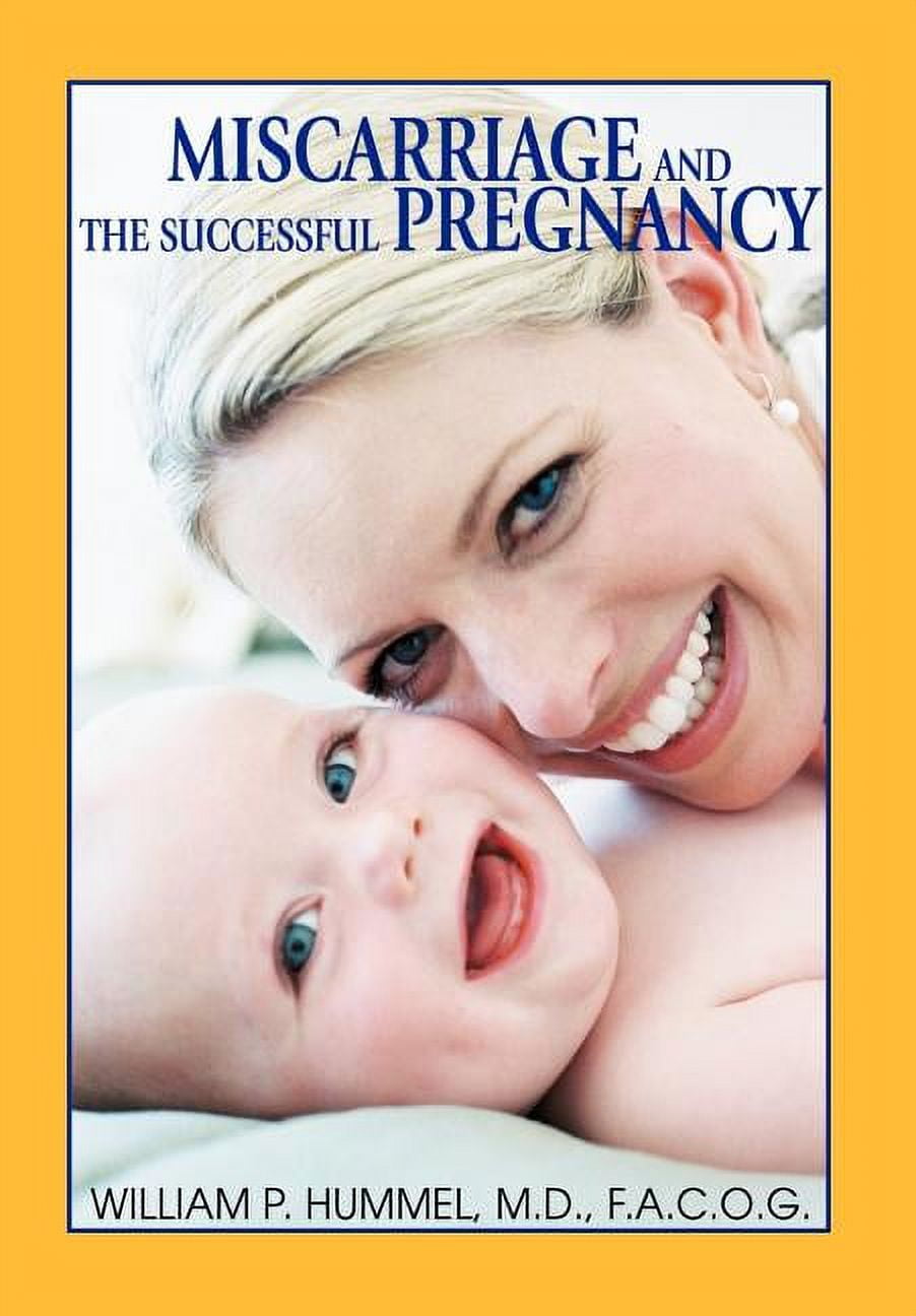 Miscarriage and the Successful Pregnancy : A Woman's Guide to Infertility and Reproductive Loss ...