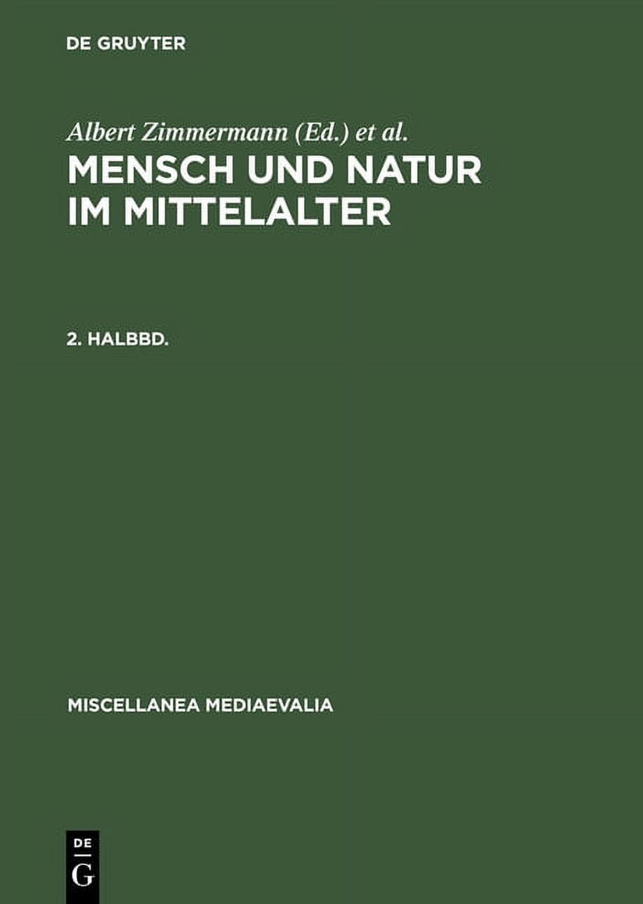 Miscellanea Mediaevalia: Mensch Und Natur Im Mittelalter. 2. Halbbd ...