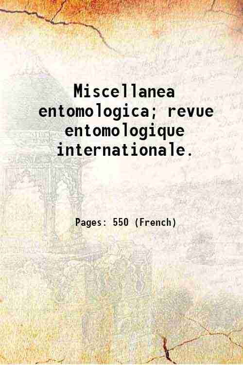 Miscellanea entomologica; revue entomologique internationale. Volume 11-12e année (1903-1904 ...