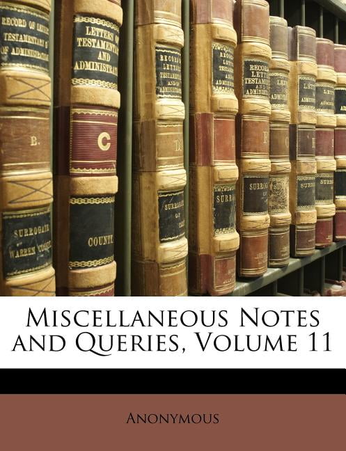 Miscellaneous Notes and Queries, Volume 11 - Walmart.com
