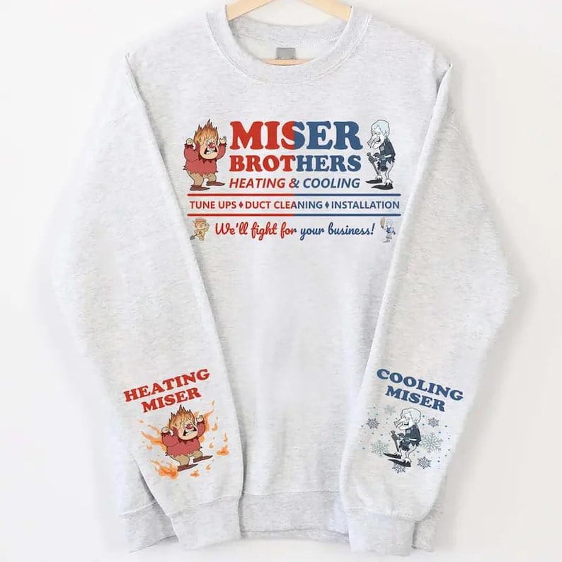 Miser Brothers Heating And Cooling Sweatshirt, Miser Brothers Too Much ...