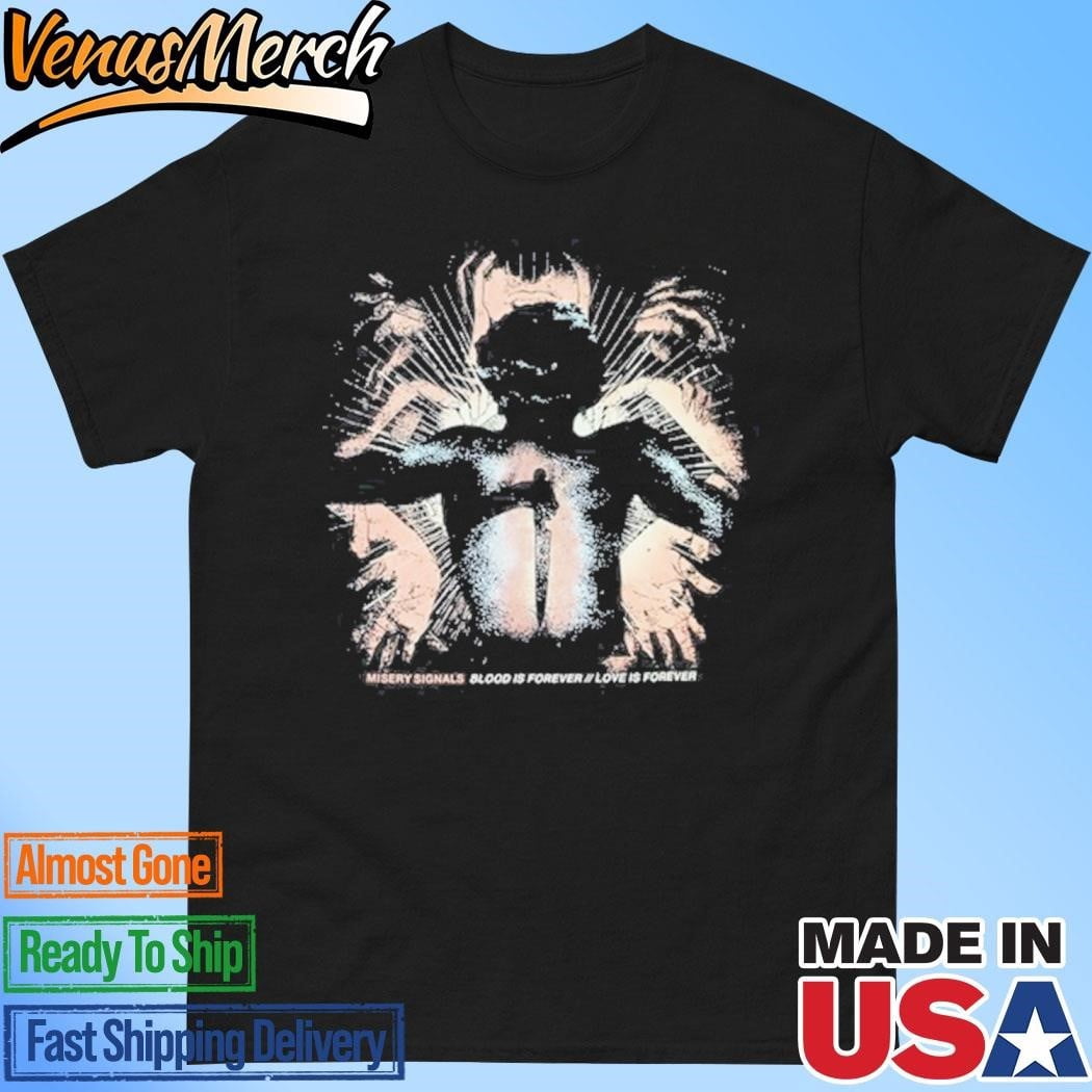 Misery Signals Blood Is Forever Love Is Forever Farewell 2024 Shirt ...