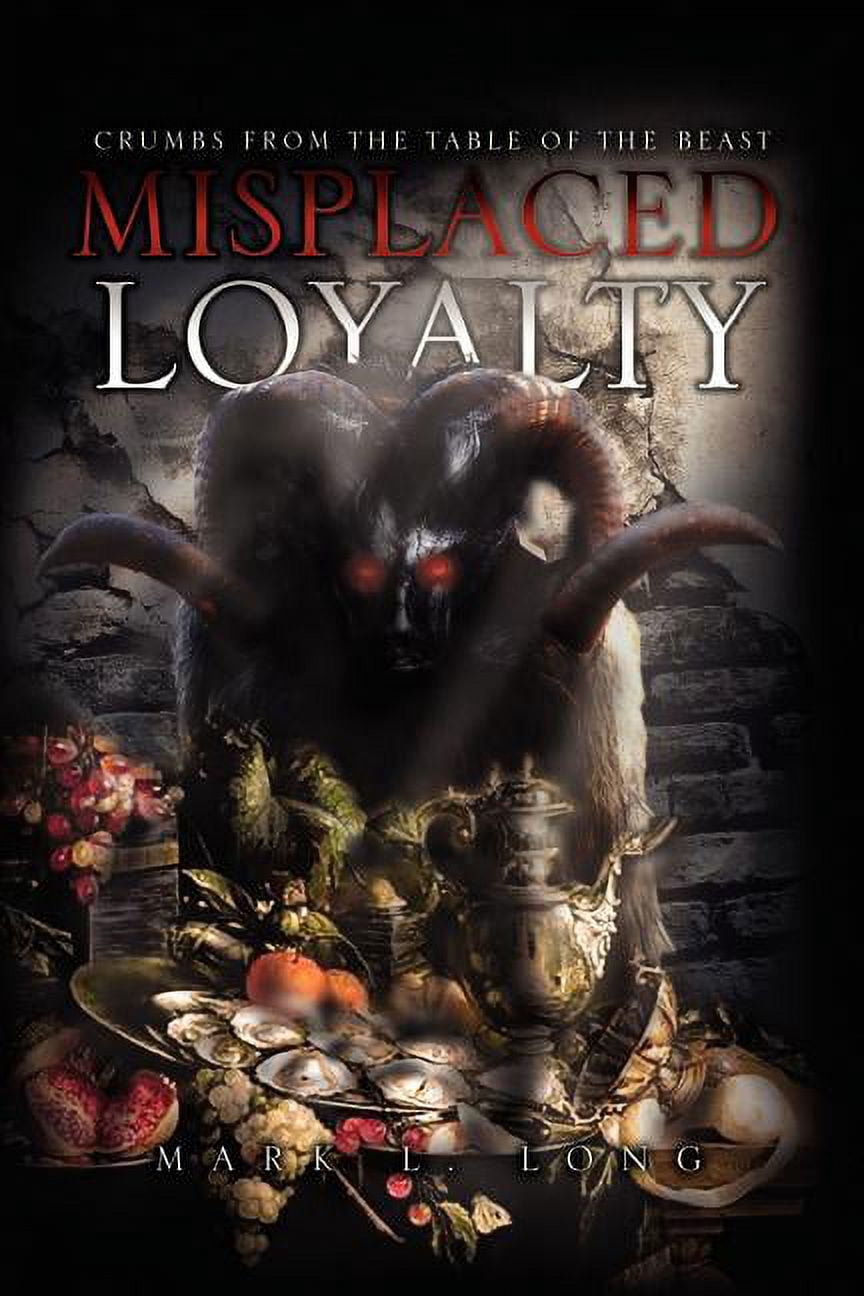 Misplaced Loyalty : Crumbs from the Table of the Beast - Walmart.com