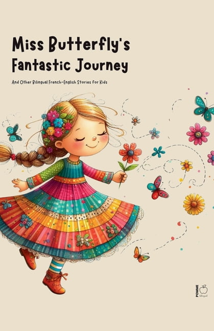 Miss Butterfly's Fantastic Journey And Other Bilingual French-English ...