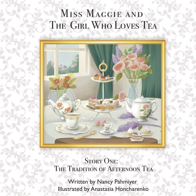 Miss Maggie and the Girl Who Loves Tea Miss Maggie and the Girl Who ...