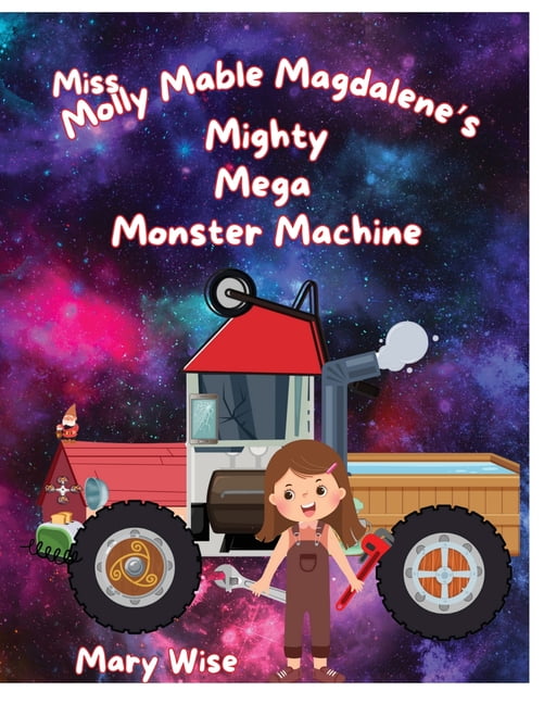 Miss Molly Mable Magadalene's Mighty Mega Monster Machine, (Paperback ...