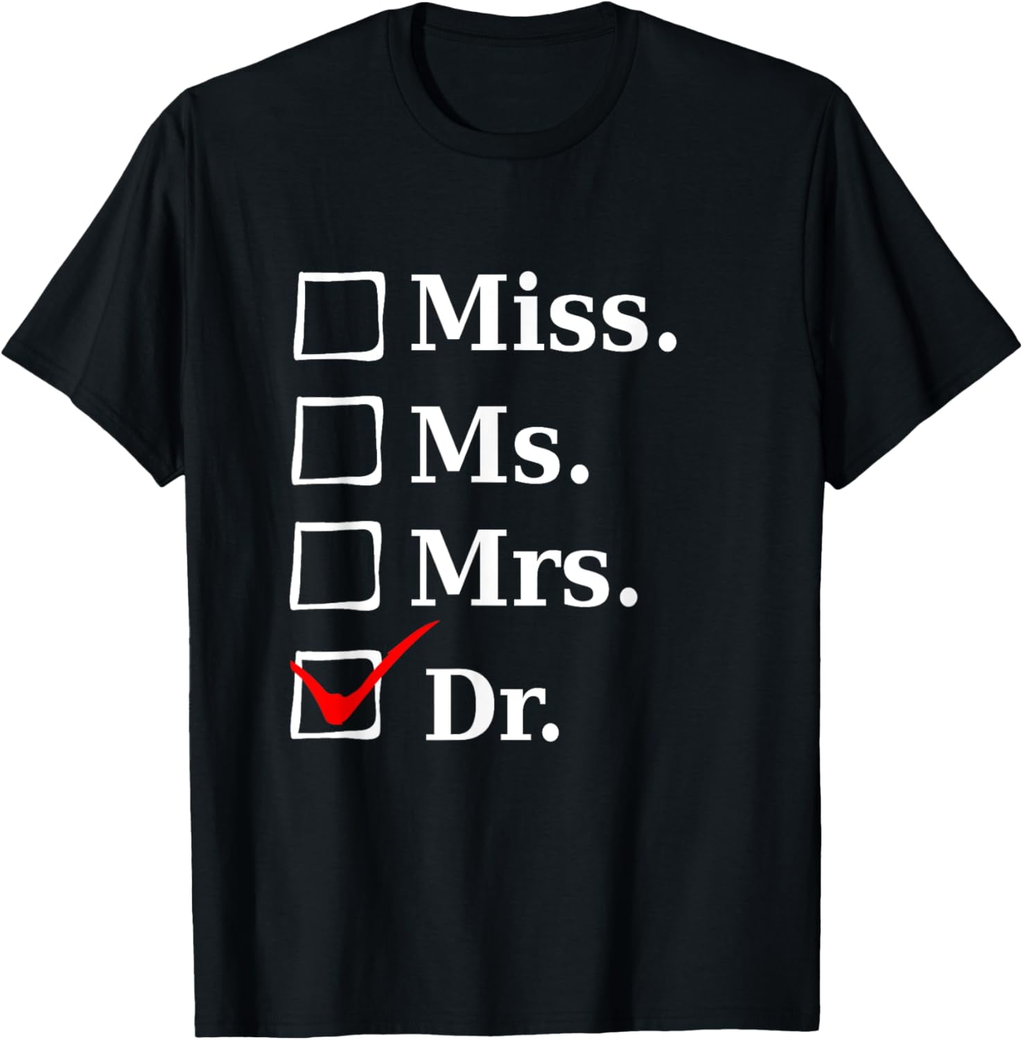 Miss Ms Mrs Dr, Funny Tee for Doctors & Med School Students T-Shirt ...